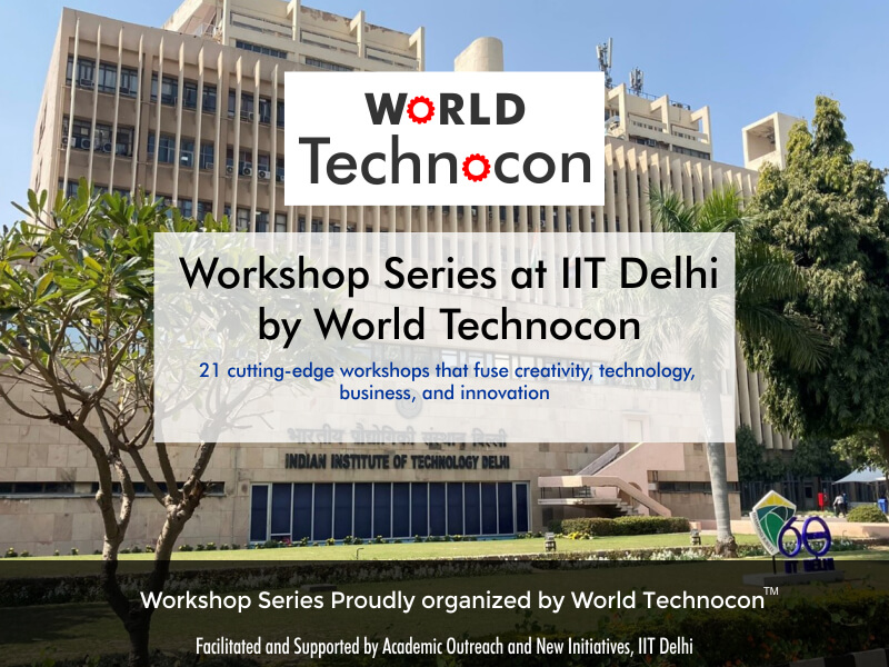 World Technocon Workshops Series at IIT Delhi (11th & 17th May 2025)